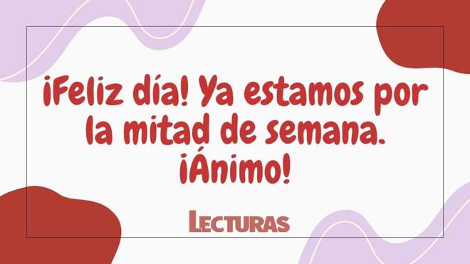 90 frases de feliz miércoles para recargar pilas a mitad de la semana