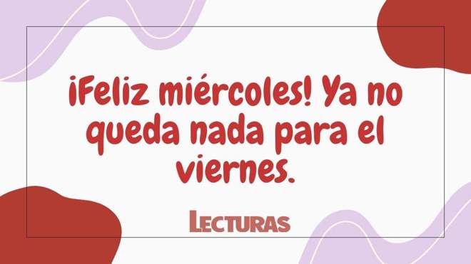 90 frases de feliz miércoles para recargar pilas a mitad de la semana