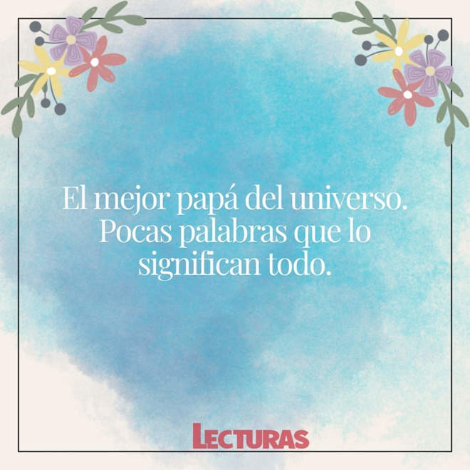 ¡Feliz Día del Padre! 121 frases cortas y graciosas para felicitar a tu ...