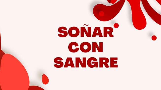 Soñar con sangre: ¿qué significa y cómo debemos interpretarlo?