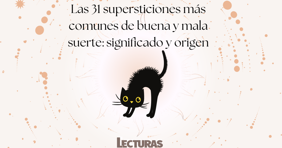 Las 31 supersticiones más comunes de buena y mala suerte: significado y ...